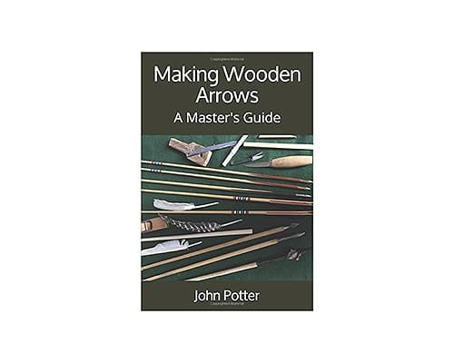 Making wooden arrows book by John Potter | The Longbow Shop